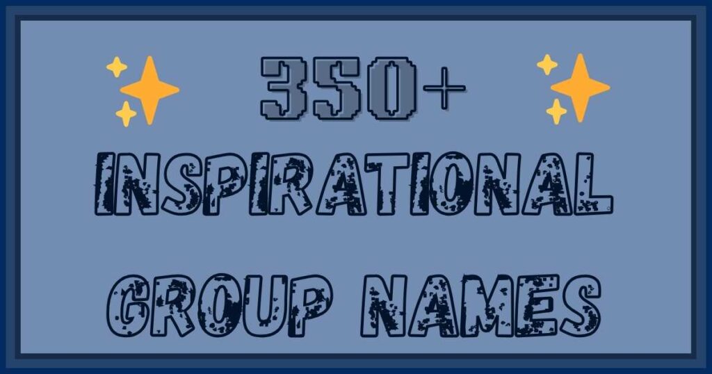 350+ Inspirational Group Names & Generator - Find the Best Group Names ...
