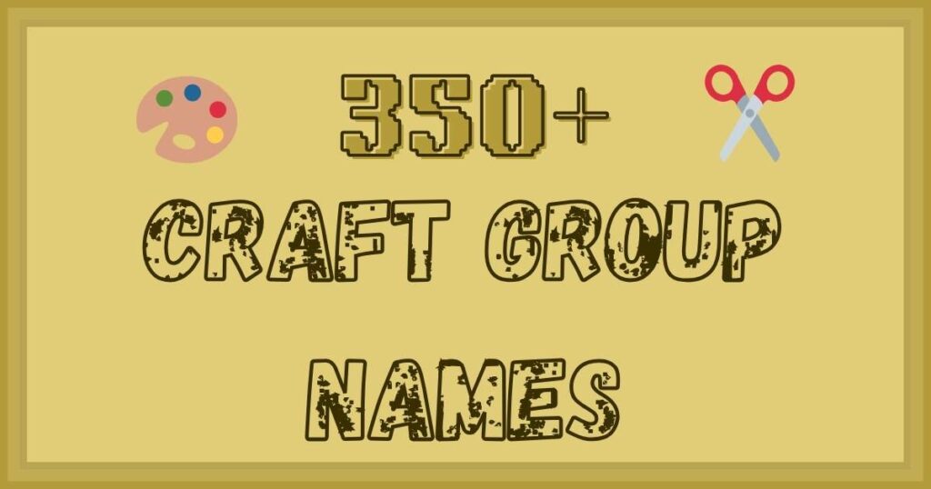 350+ Craft Group Names & Generator - Find the Best Group Names, Chat ...