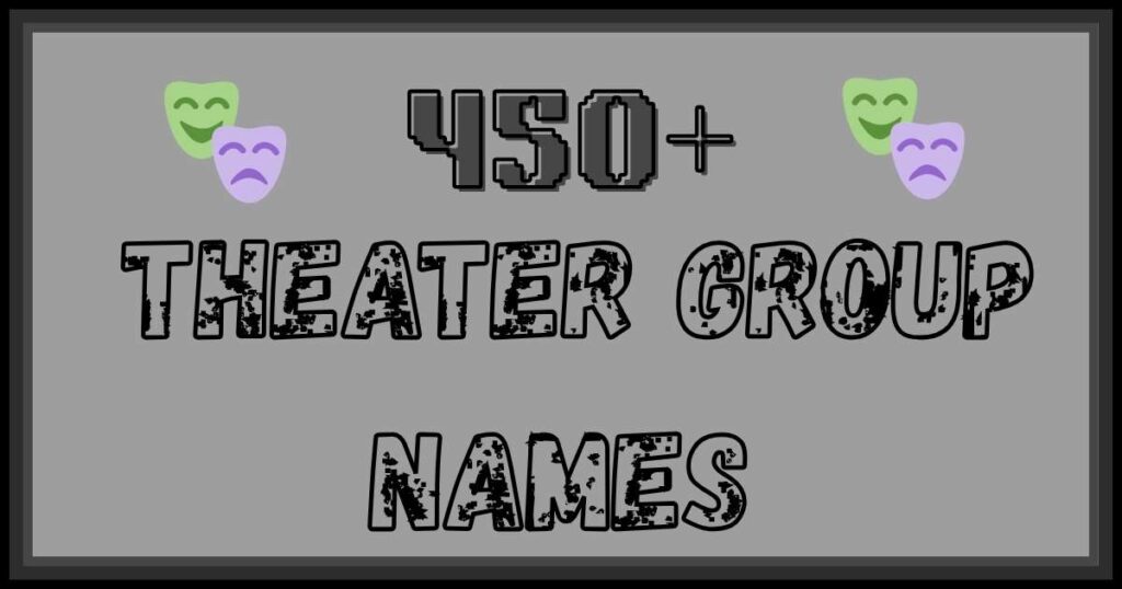 450+ Theater Group Names & Generator - Find the Best Group Names, Chat ...