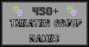 450+ Theater Group Names & Generator - Find the Best Group Names, Chat ...