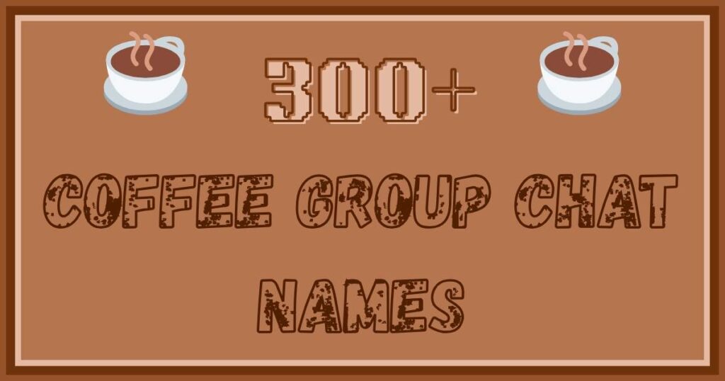 300+Coffee Group Chat Names & Generator - Find the Best Group Names ...