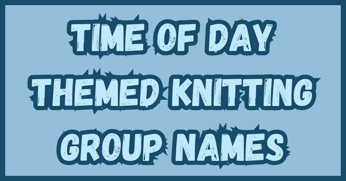 400 Knitting Group Names & Generator - Find the Best Group Names, Chat ...