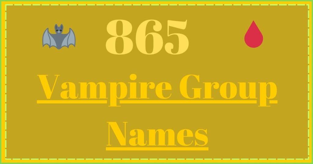865 Vampire Group Names & Generator - Find the Best Group Names, Chat ...