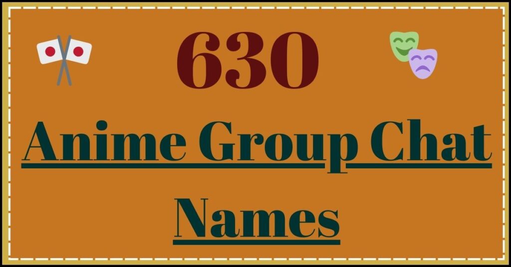 630 Anime Group Chat Names & Generator – Find Group Names, Team Names ...