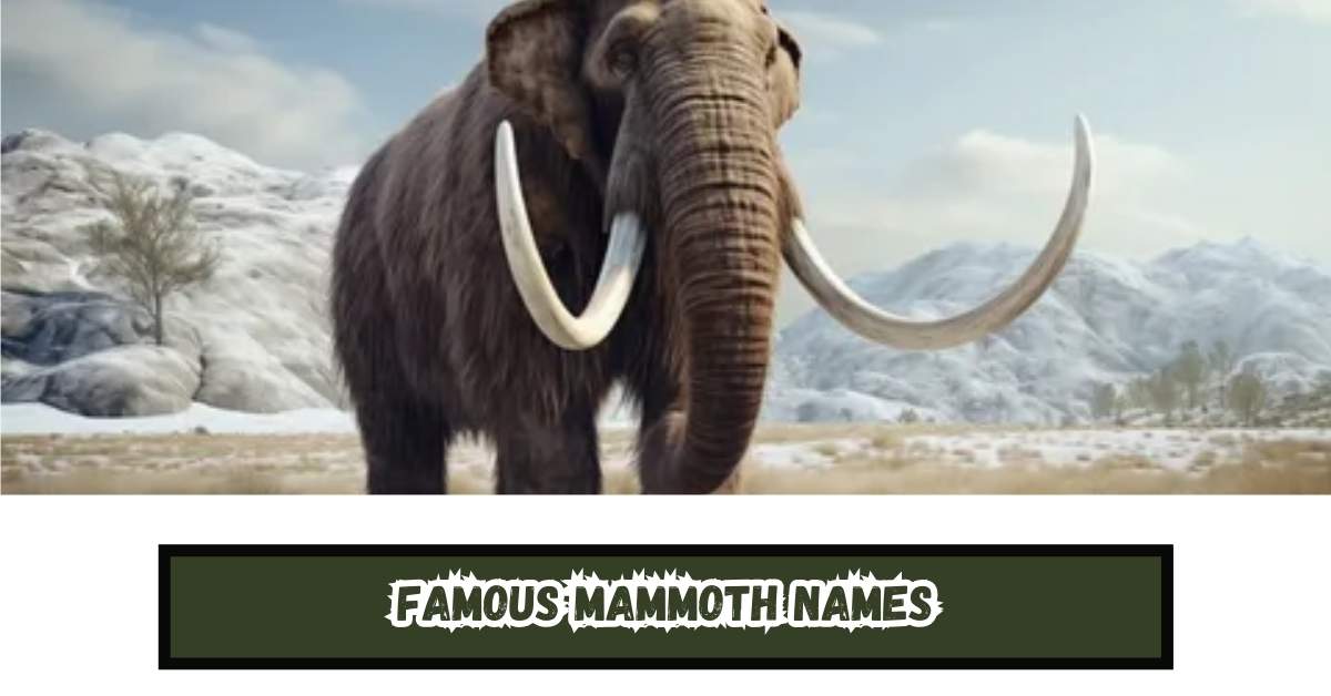500+ Powerful and Iconic Mammoth Names & Generator [Meaningful Ideas]