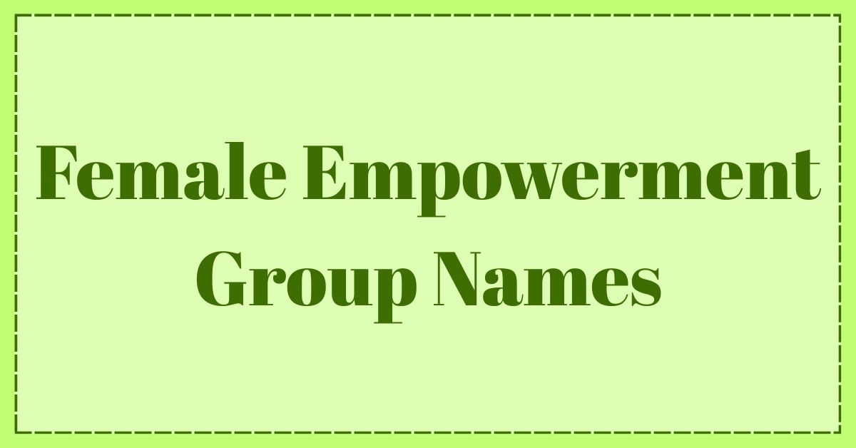 400 Female Empowerment Group Names & Generator - Find the Best Group ...
